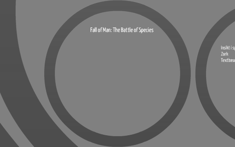 Fall of Man: The Battle of Species by Eric Norgren on Prezi