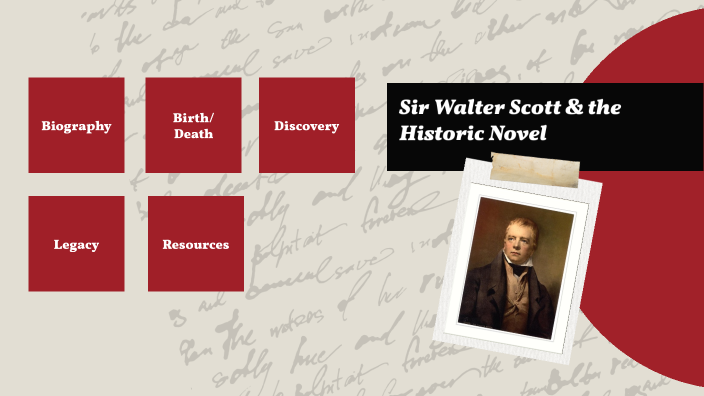 Sir Walter Scott & the Historic Novel by Amanda Rebeca Padar on Prezi