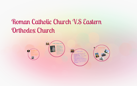 Roman Catholic Church V.S Eastern Orthodox Church by Jessica Carvalho ...