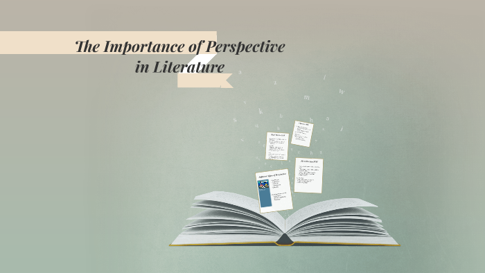 The Importance of Perspective in Literature by Kody Etter on Prezi