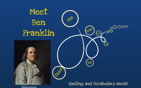 Meet Ben Franklin - Spelling and Vocabulary by Crystal Hofford on Prezi