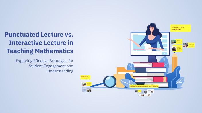 Punctuated Lecture vs. Interactive Lecture in Teaching Mathematics by ...