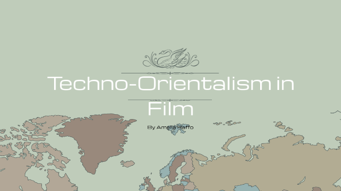 Orientalism/Techno-Orientalism by Amelia Raffo on Prezi