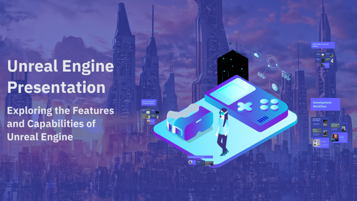 Unreal Engine Presentation by dani don on Prezi