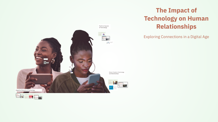 The Impact of Technology on Human Relationships by om bade on Prezi