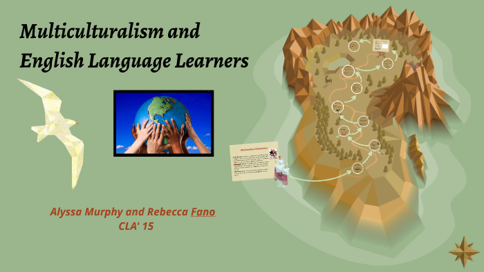 Multiculturalism and English Language Learners by Alyssa Murphy on Prezi