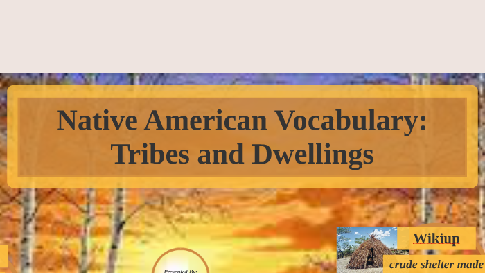 Native American Vocabulary: Tribes and Dwellings by Michelle Freligh on ...
