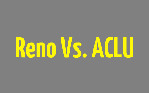 Reno vs. ACLU by Erica Shuler on Prezi