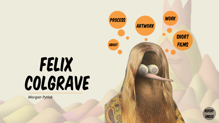 Felix Colgrave by Morgan Pytlak on Prezi