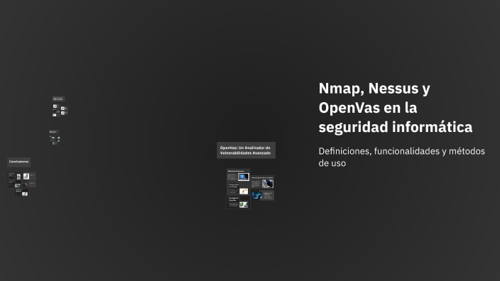 Nmap, Nessus y OpenVas en la seguridad informática by conta06 agroup on Prezi
