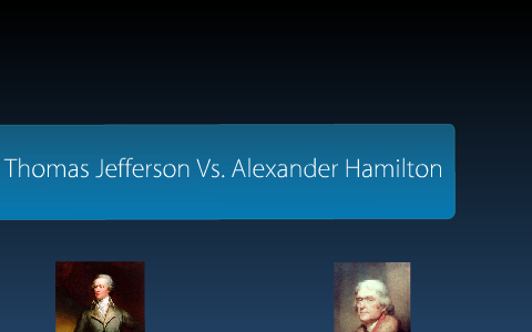 Alexander Hamilton Vs. Thomas Jefferson by Julia Petrescu