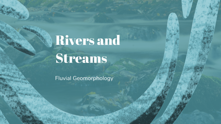 Rivers and Streams by Rachel Graham on Prezi
