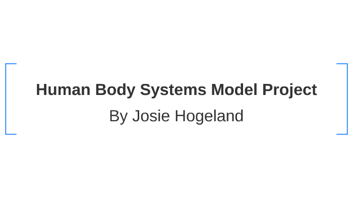 Human Body Systems Model Project by Josie Hogeland on Prezi