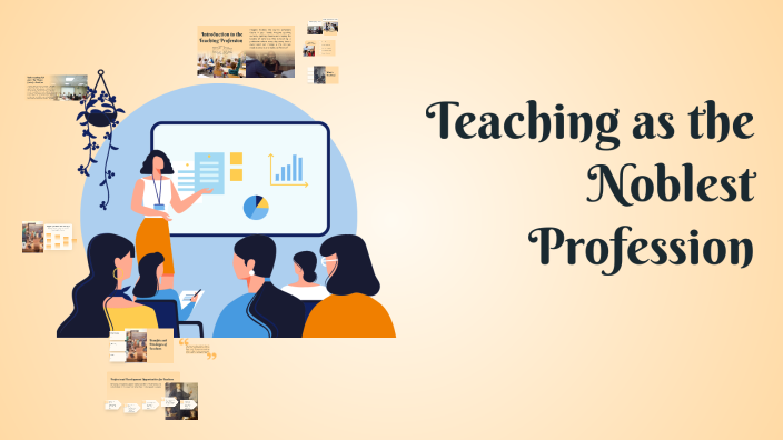 Teaching as the Noblest Profession by Jea Marie Castro on Prezi