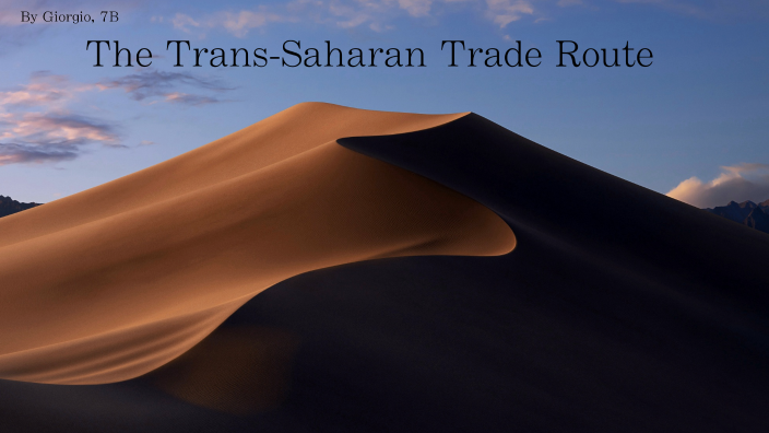Trans-Saharan Trade Route - S.S by giørgiø_09 on Prezi