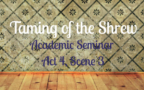 Taming of the Shrew Act 4 Scene 3 by Cindy Zzzzz on Prezi