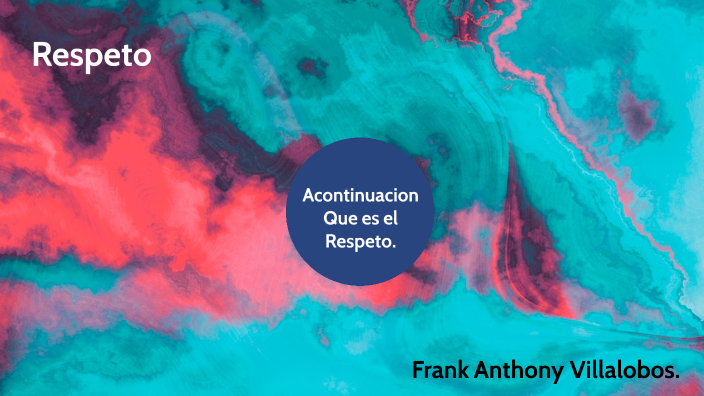 Respeto by Frank Villalobos on Prezi