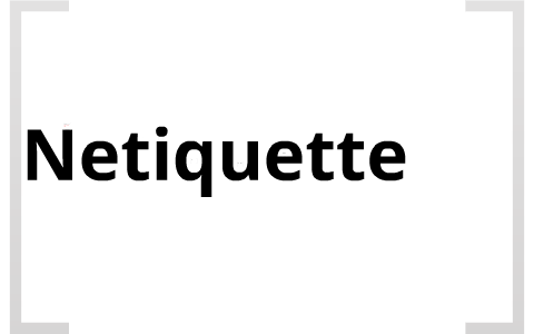 10 Rules of Netiquette by Cole Detmer on Prezi