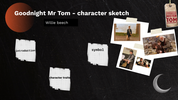 goodnight mr tom character analysis- shloka by Shloka Patel on Prezi