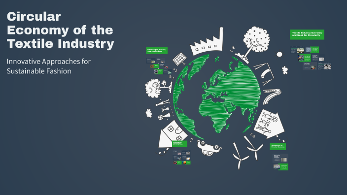 Circular Economy of the Textile Industry by Aarnav K on Prezi
