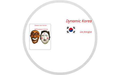 Dynamic Korea by JeongJae LEE on Prezi