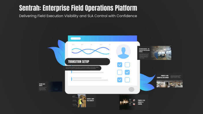 Sentrah: Enterprise Field Operations Platform by Durvesh Baharwal on Prezi