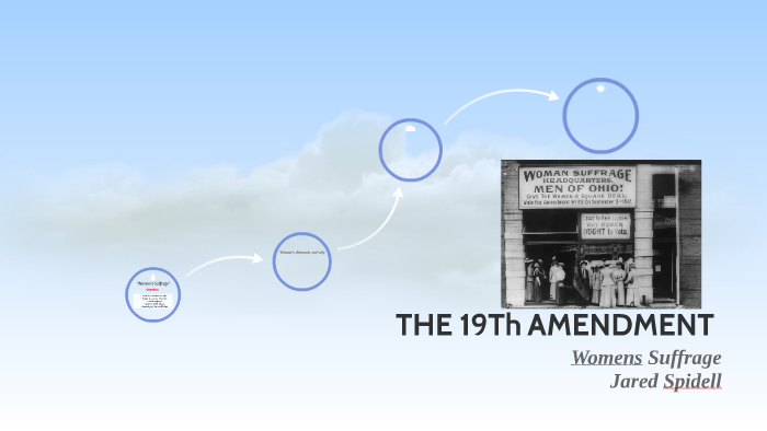 THE 19th AMENDMENT TO THE CONSTITUTION by jared spidell on Prezi