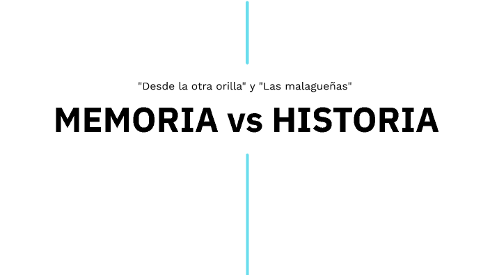 MEMORIA vs HISTORIA by José Cruz on Prezi