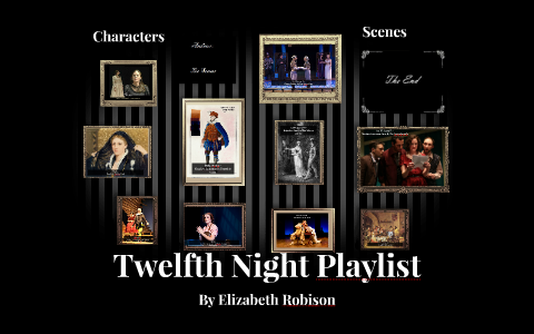 Twelfth Night Playlist by Elizabeth Robison on Prezi