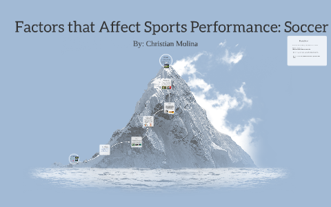 Factors that Affect Sports Performance: Soccer by Christian Molina on Prezi