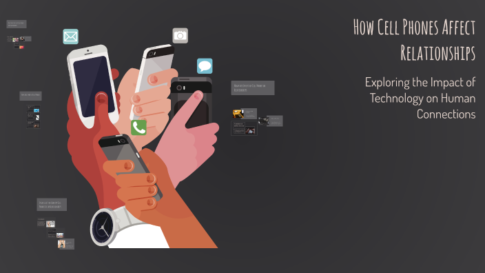 How Cell Phones Affect Relationships by ahmed williams on Prezi