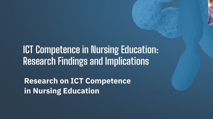 ICT Competence in Nursing Education: Research Findings and Implications ...