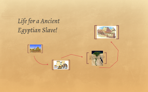 Life for a Ancient Egyptian Slave! by Oliver Town on Prezi