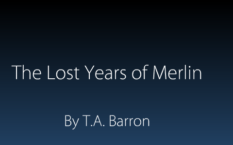 The Lost Years of Merlin Book Report by Jake Delano on Prezi