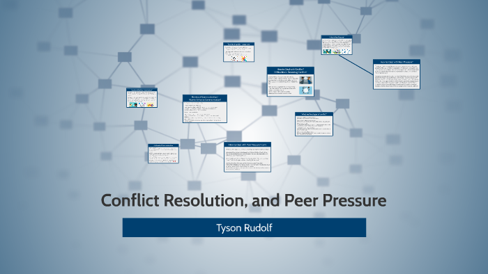 Conflict, Resolution and Peer Pressure by Tyson Rudolf on Prezi