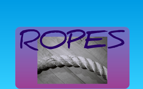 ROPES by Kristen Johnson on Prezi