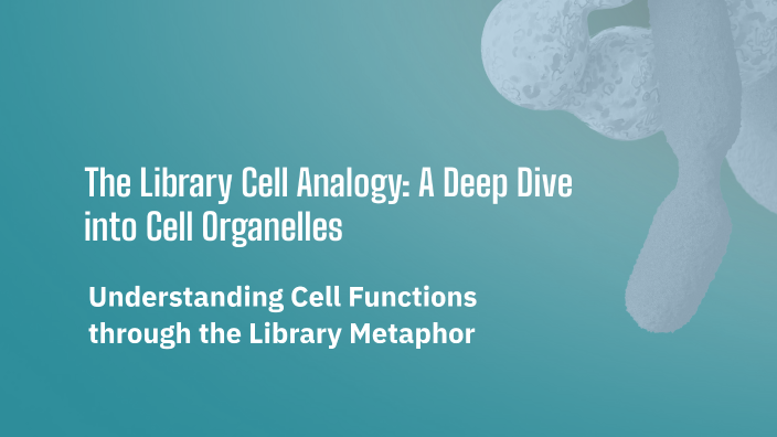 The Library Cell Analogy: A Deep Dive into Cell Organelles by Akshara ...