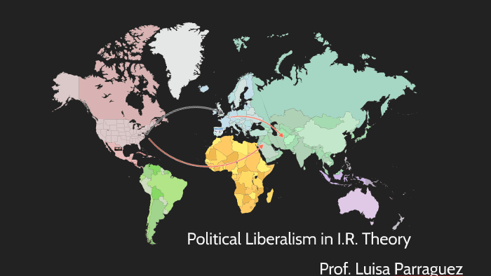 Liberalism - IR Theory by Luisa Parraguez on Prezi