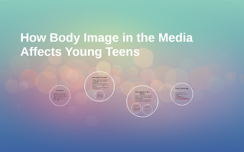 How Body Image in the Media Affects Young Teens by Dodger Russell on Prezi