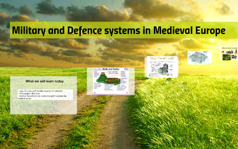 Military and defence systems in Medieval Europe by hannah bamford on Prezi