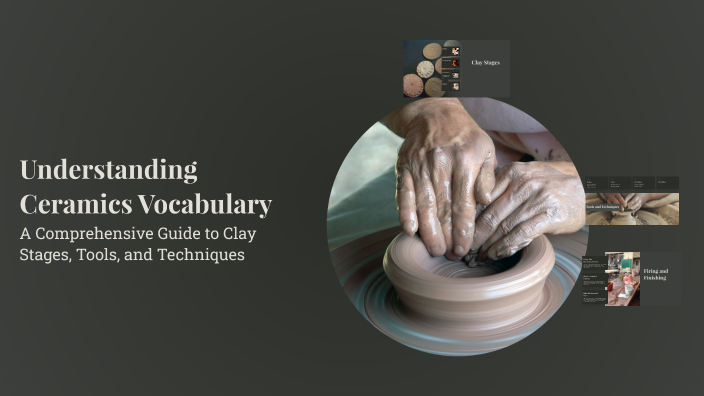 Understanding Ceramics Vocabulary by Macaulie Hanna on Prezi