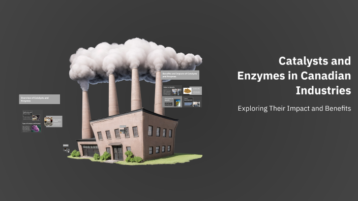 Catalysts and Enzymes in Canadian Industries by 思妤 林 on Prezi