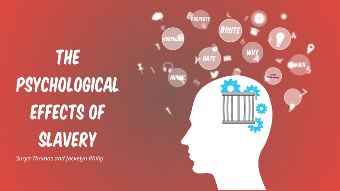 Psychological Effects of Slavery by Surya Thomas on Prezi