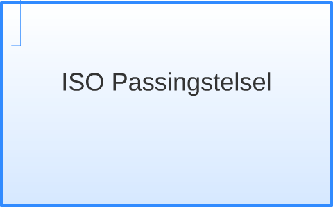 ISO Passingstelsel by Tomas L. on Prezi