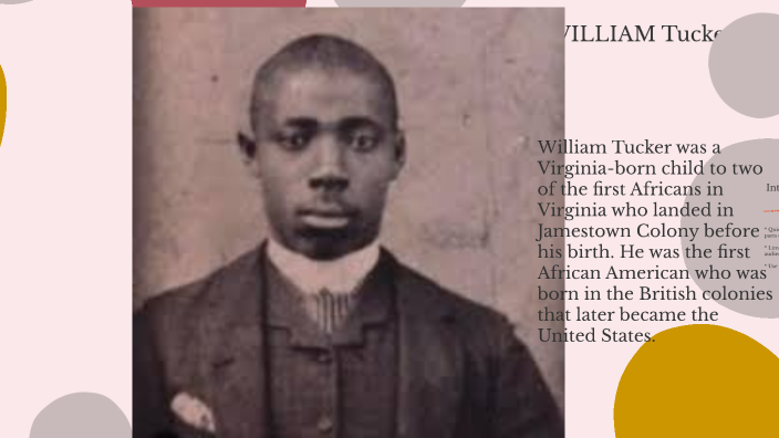 William Tucker was a Virginia-born child to two of the first Africans ...