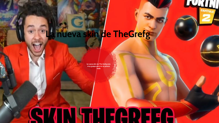 La nueva skin de TheGrefg by Lucas Serrat Pérez on Prezi