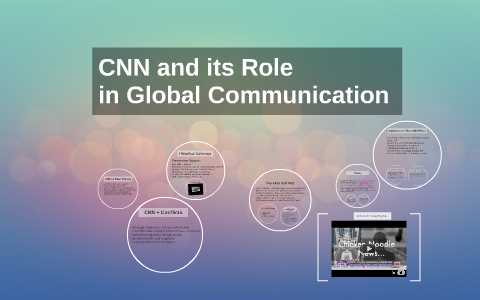 CNN and its Role in Global Communication by Dustin Cordeiro on Prezi