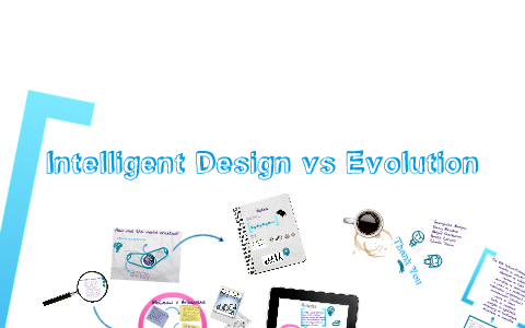 Intelligent Design vs Evolution by Georgette Morgan on Prezi