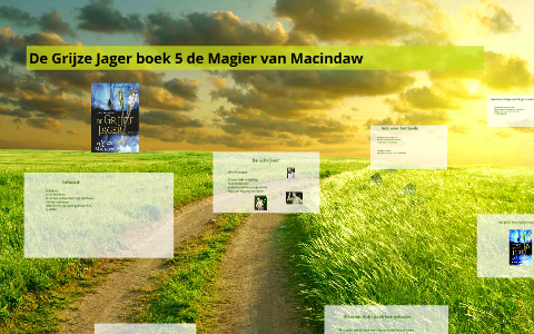 De grijze jager boek 5 de magier van macindaw by Tom Wijnhoven on Prezi