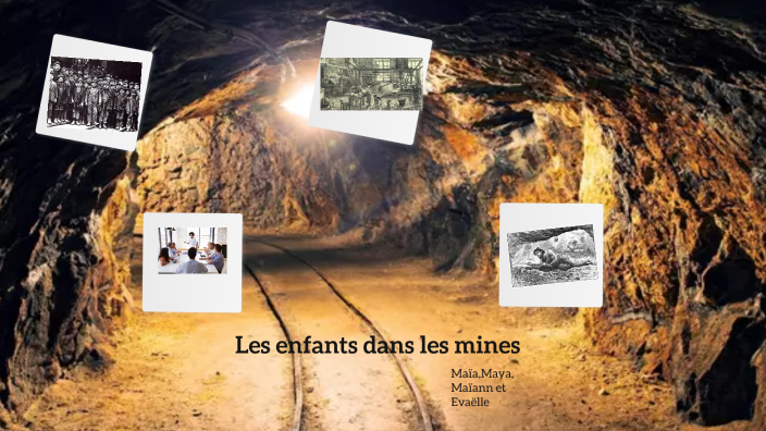 Les enfants dans les mines by EVAELLE seignard on Prezi